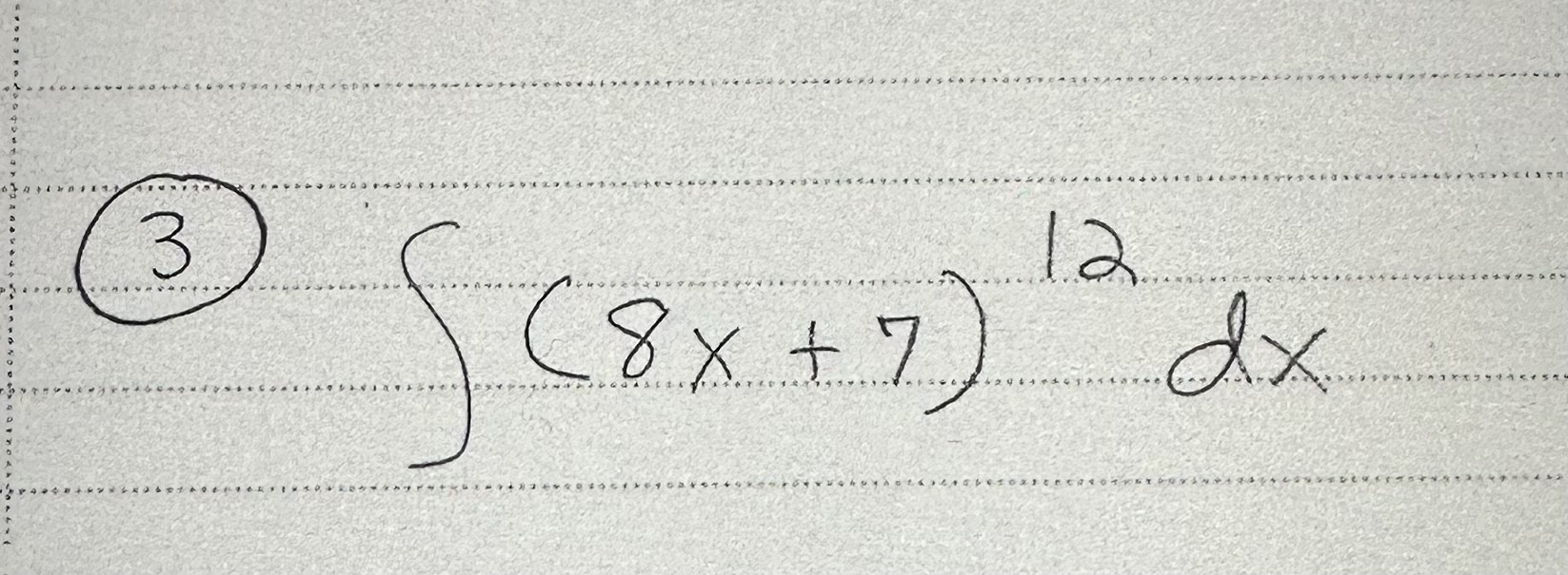 Solved (3) ∫﻿﻿(8x+7)12dxSolve using: power rule, | Chegg.com
