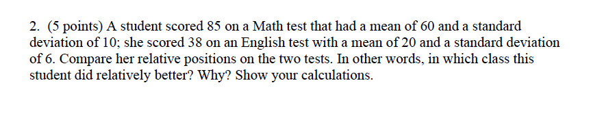 Solved 2. (5 points) A student scored 85 on a Math test that | Chegg.com