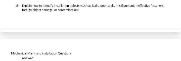 Solved 15. Explain how to identify installation defects | Chegg.com