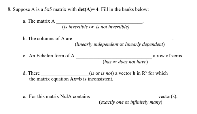 Solved 8. Suppose A is a 5x5 matrix with det(A)=4. Fill in | Chegg.com