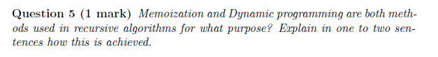 Solved Question 5 (1 mark) Memoization and Dynamic | Chegg.com