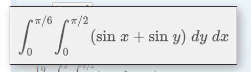 Solved ∫0π/6∫0π/2(sinx+siny)dydx | Chegg.com