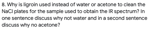 Solved 8. Why is ligroin used instead of water or acetone to | Chegg.com