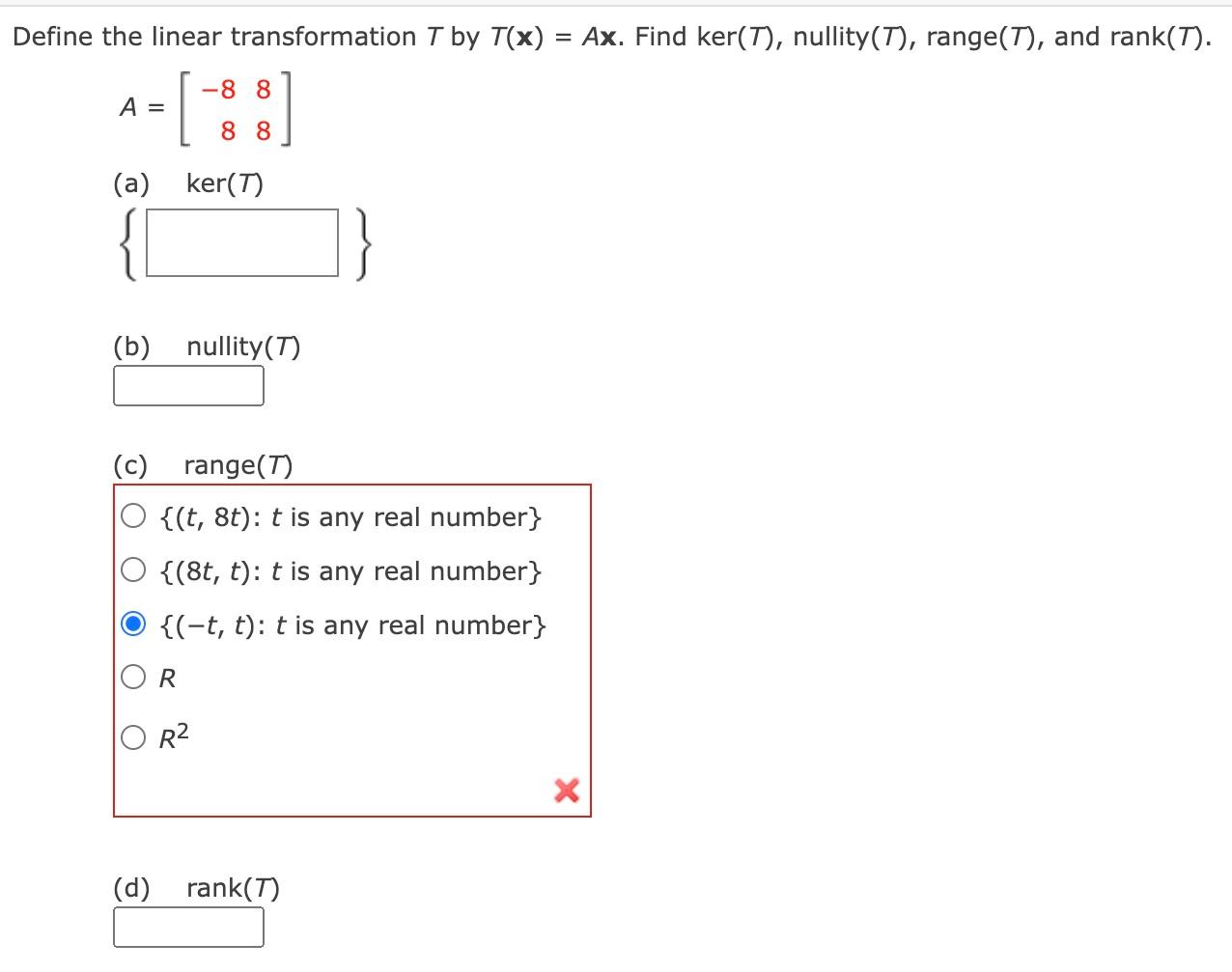 Solved the linear transformation T by T(x)=Ax. Find ker(T), | Chegg.com