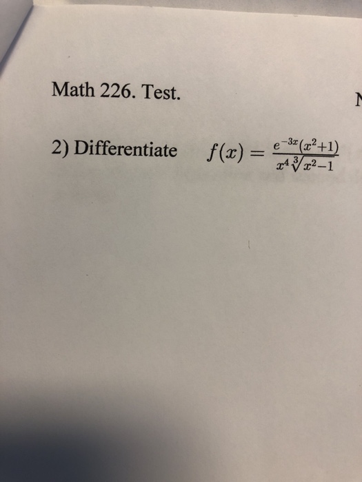 Solved Math 226. Test. 2) Differentiate f(x )= | Chegg.com
