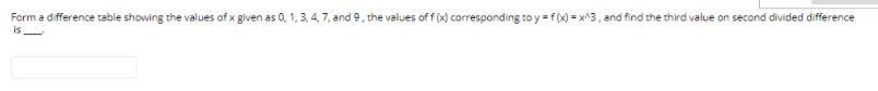 Solved Form a difference table showing the values of x given | Chegg.com