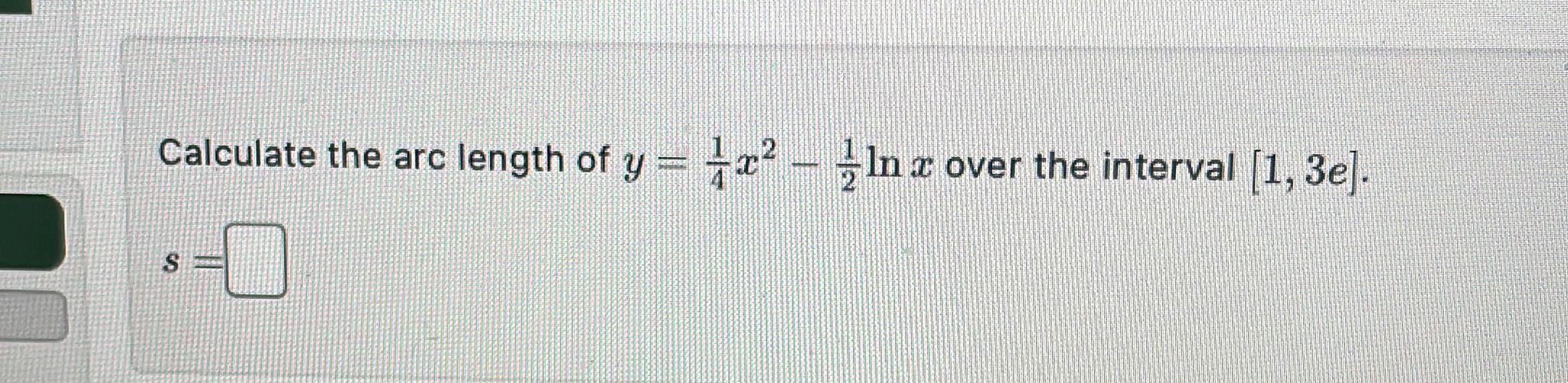 Solved Calculate the arc length of y=41x2−21lnx over the | Chegg.com