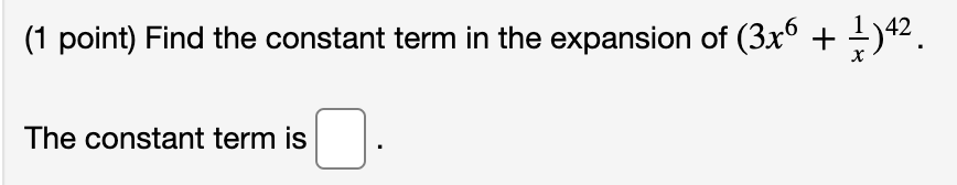 Solved (1 point) Find the constant term in the expansion of | Chegg.com