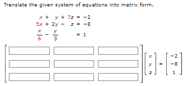 Solved Translate the given system of equations into matrix | Chegg.com