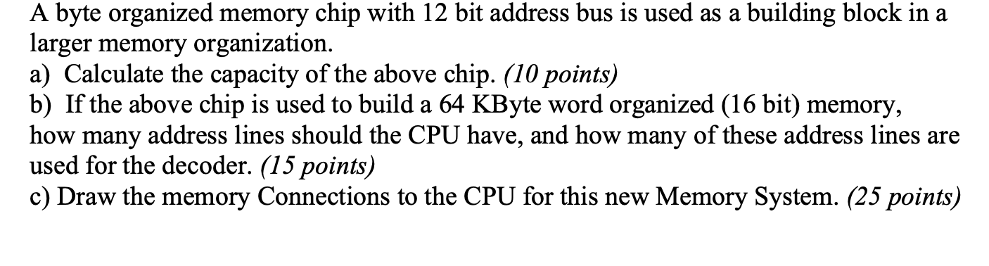Solved A byte organized memory chip with 12 bit address bus | Chegg.com