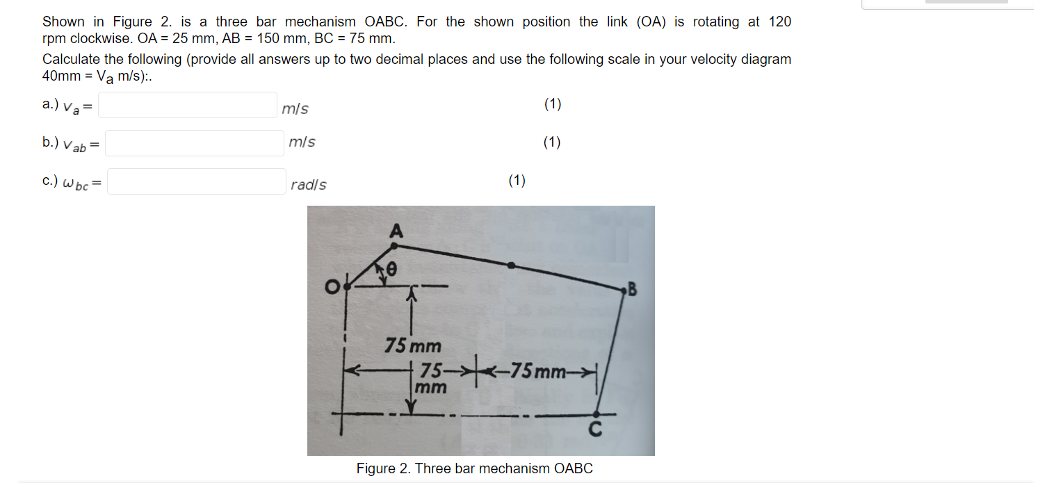 Solved Shown in Figure 2. is a three bar mechanism OABC. For | Chegg.com