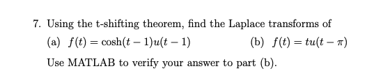 Solved 7. Using the t-shifting theorem, find the Laplace | Chegg.com