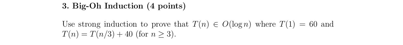 Solved 3. Big-Oh Induction (4 points) = 60 and Use strong | Chegg.com