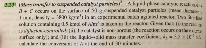 Solved 3.231 (Mass transfer to suspended catalyst particles) | Chegg.com