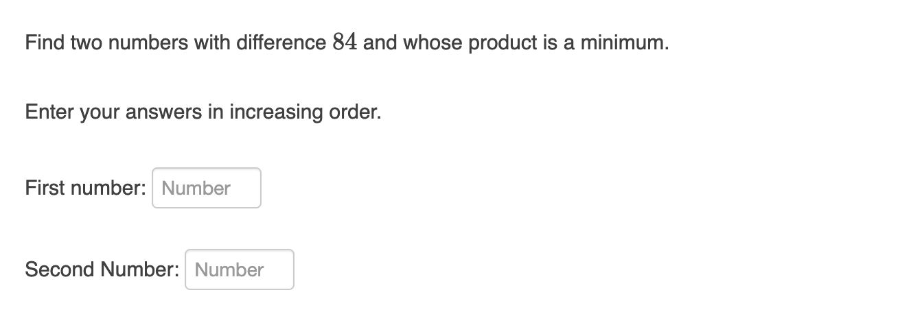Solved Find two numbers with difference 84 and whose product | Chegg.com
