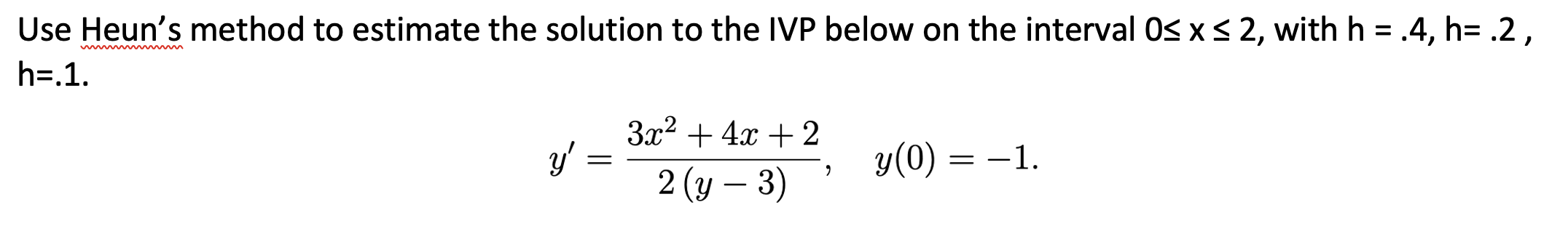 Solved Use Heun's method to estimate the solution to the IVP | Chegg.com