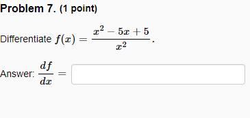 Solved Problem 7. (1 point) Differentiate f(x)=x2x2−5x+5 | Chegg.com