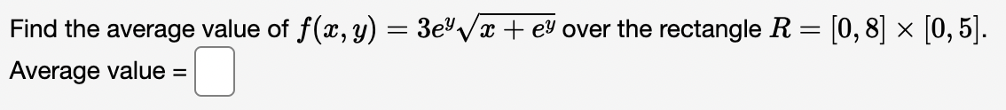 Solved Find the average value of f(x,y)=3eyx+ey over the | Chegg.com