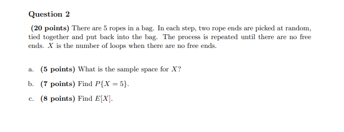 Solved (20 points) There are 5 ropes in a bag. In each step, | Chegg.com