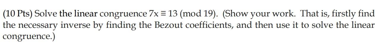Solved (10 Pts) Solve the linear congruence 7x = 13 (mod | Chegg.com