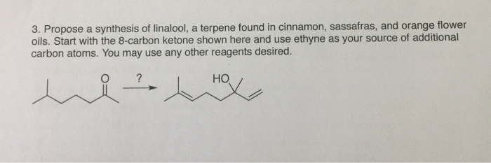 Solved Propose a synthesis of linalool, a terpene found in | Chegg.com