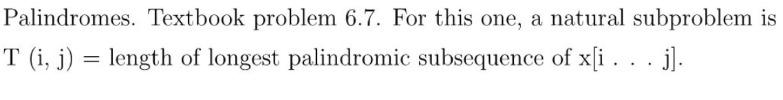 Solved 6.7. A subsequence is palindromic if it is the same | Chegg.com