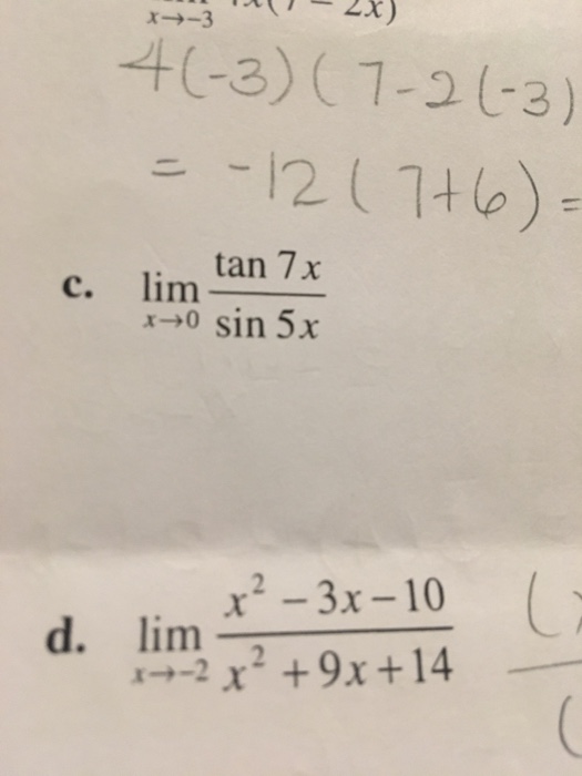 Solved lim_x rightarrow 0 tan 7x/sin 5x lim_x rightarrow -2 | Chegg.com