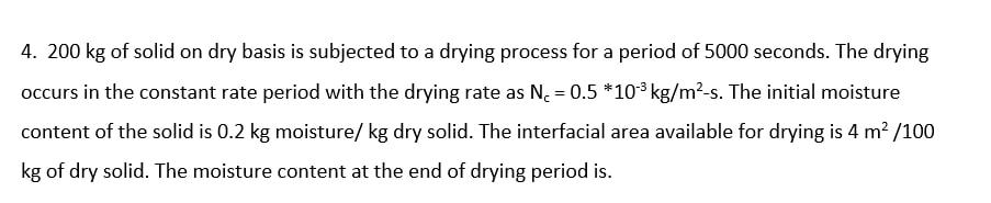 4. 200 kg of solid on dry basis is subjected to a | Chegg.com