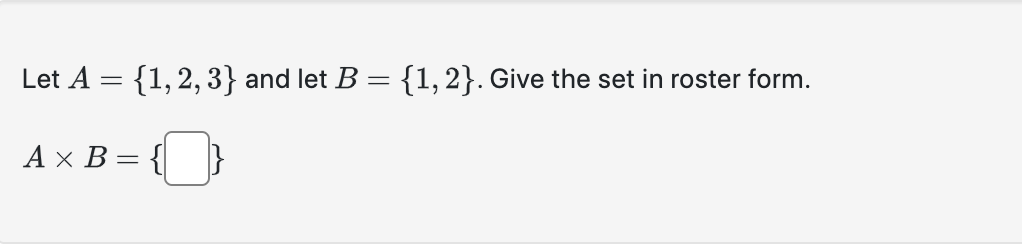 Solved Let A={1,2,3} and let B={1,2}. Give the set in roster | Chegg.com
