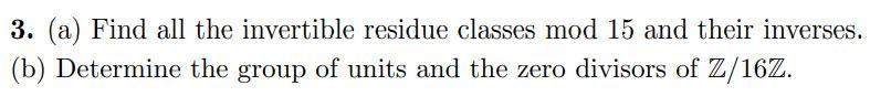 Solved 3. (a) Find all the invertible residue classes mod15 | Chegg.com