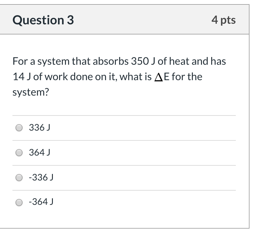 Solved Question 3 4 pts For a system that absorbs 350 J of | Chegg.com
