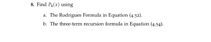 Solved 8. Find P4(x) using a. The Rodrigues Formula in | Chegg.com