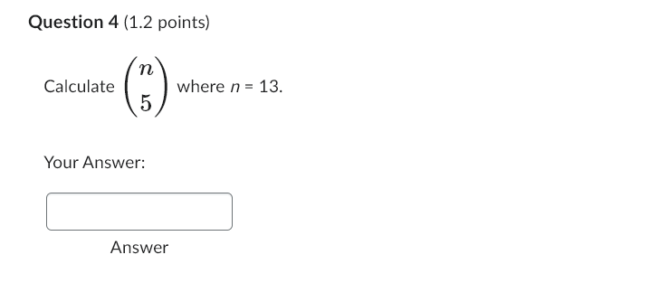 Solved Calculate (n5) where n=13 Your Answer: Answer | Chegg.com