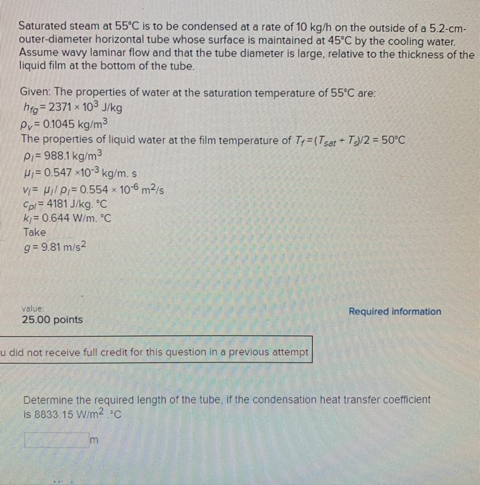 Solved Saturated steam at 55°C is to be condensed at a rate | Chegg.com