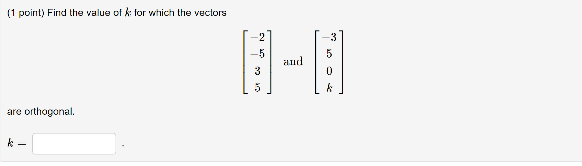 Solved (1 point) Find the value of k for which the vectors | Chegg.com
