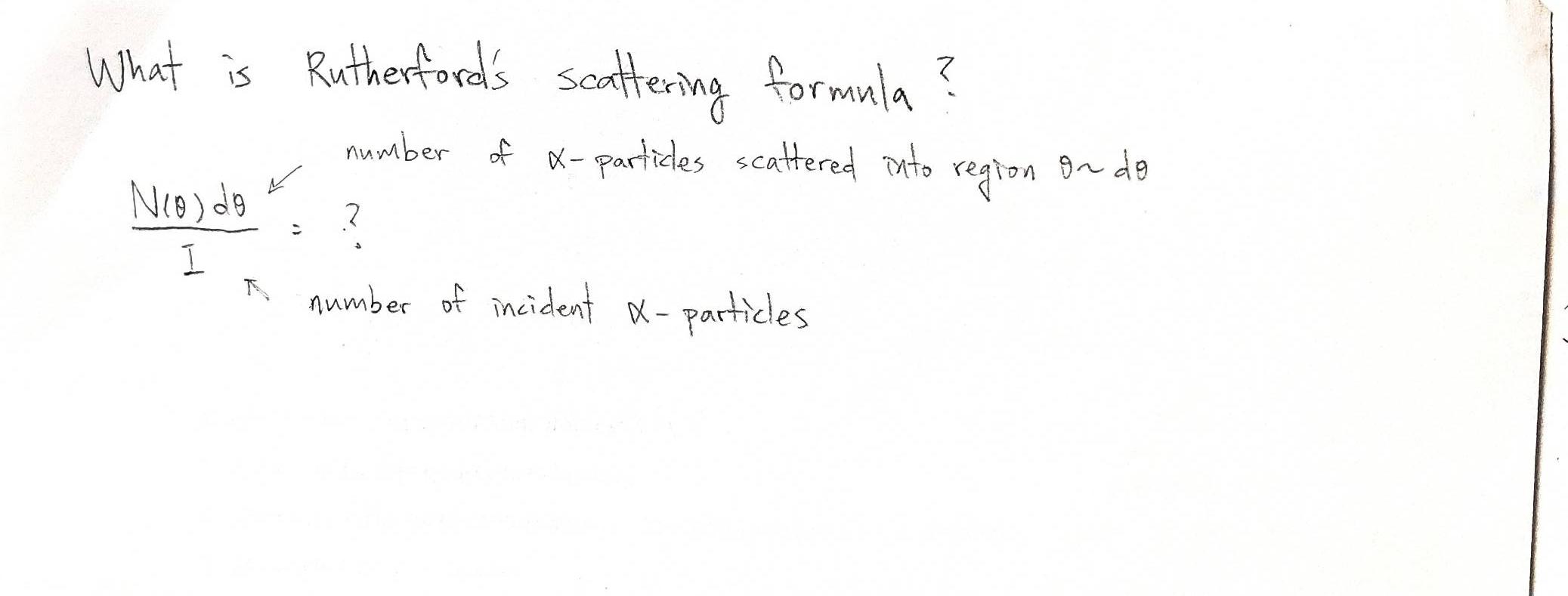Solved What is Rutherford's scattering formula? number of | Chegg.com