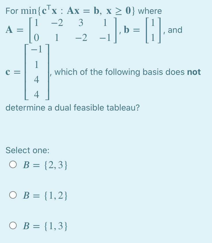 Solved For min{cx: Ax = b, x > 0} where 1 -2 3 1 A = 1 -2 | Chegg.com