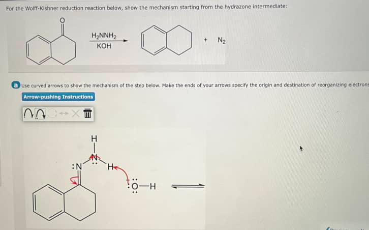 Solved For the Wolff-Kishner reduction reaction below, show | Chegg.com