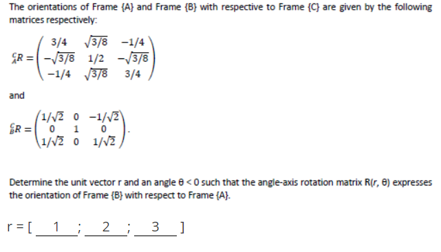 Solved -3/8 The orientations of Frame {A} and Frame {B} with | Chegg.com