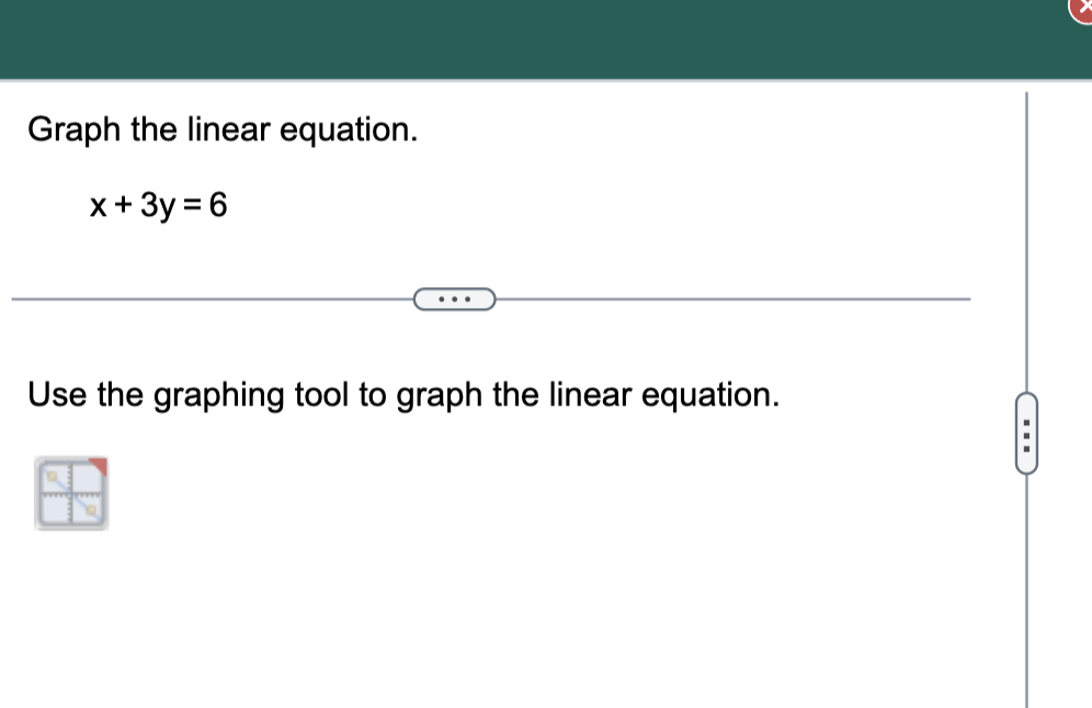 Solved Graph the linear equation. x+3y=6 Use the graphing | Chegg.com