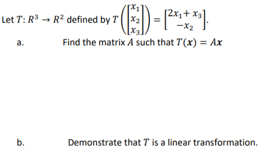 Solved [2x1 + x3 Let T: R3 → R2 defined by T -X2 a. Find the | Chegg.com