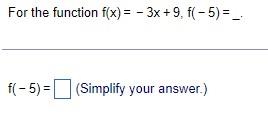 Solved For the function f(x)=−3x+9,f(−5)= f(−5)= (Simplify | Chegg.com