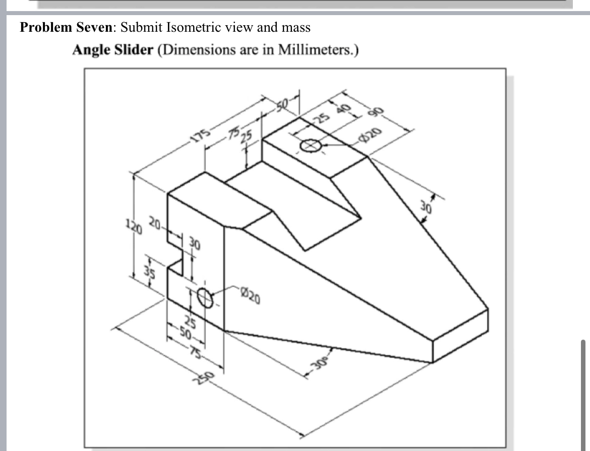 Solved Problem Seven: Submit Isometric view and massAngle | Chegg.com