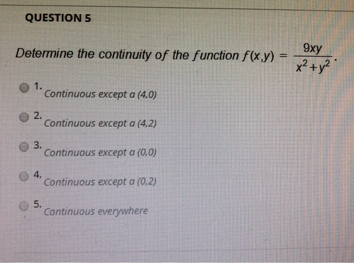 Solved QUESTION 5 9xy 2 Determine the continuity of the | Chegg.com