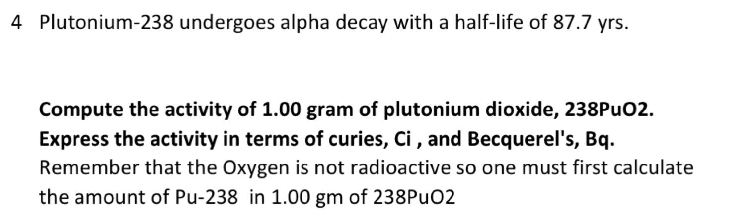 Solved Plutonium-238 undergoes alpha decay with a half-life | Chegg.com