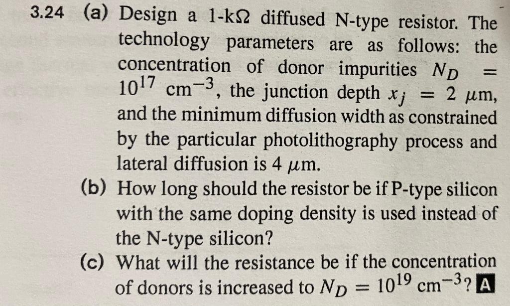 Solved , 3.24 (a) Design a 1-kS2 diffused N-type resistor. | Chegg.com