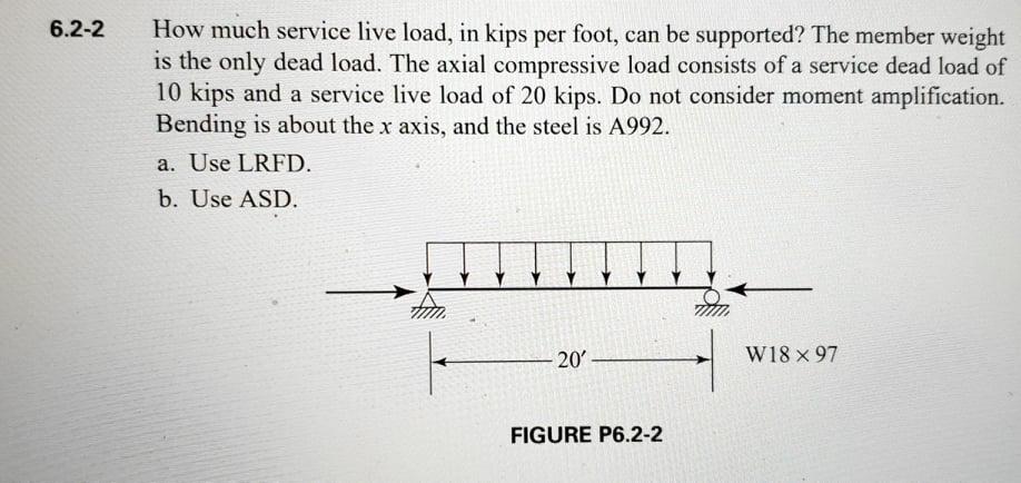 Solved 6.2-2 How much service live load, in kips per foot, | Chegg.com