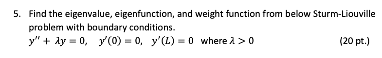 Solved Find the eigenvalue, eigenfunction, and weight | Chegg.com