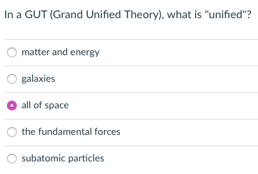 Solved In a GUT (Grand Unified Theory), what is "unified"? | Chegg.com