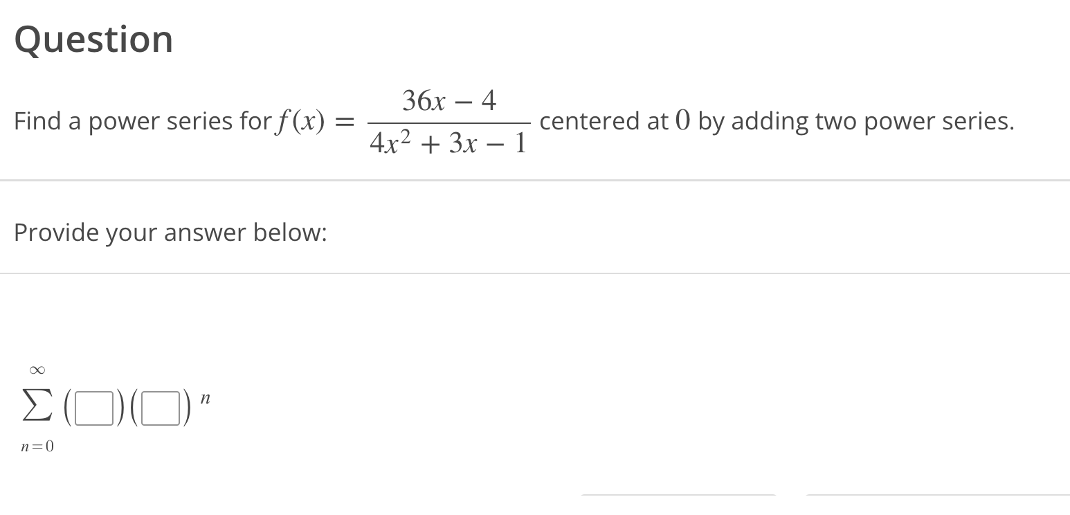 Solved Find a power series for f(x)=4x2+3x−136x−4 centered | Chegg.com